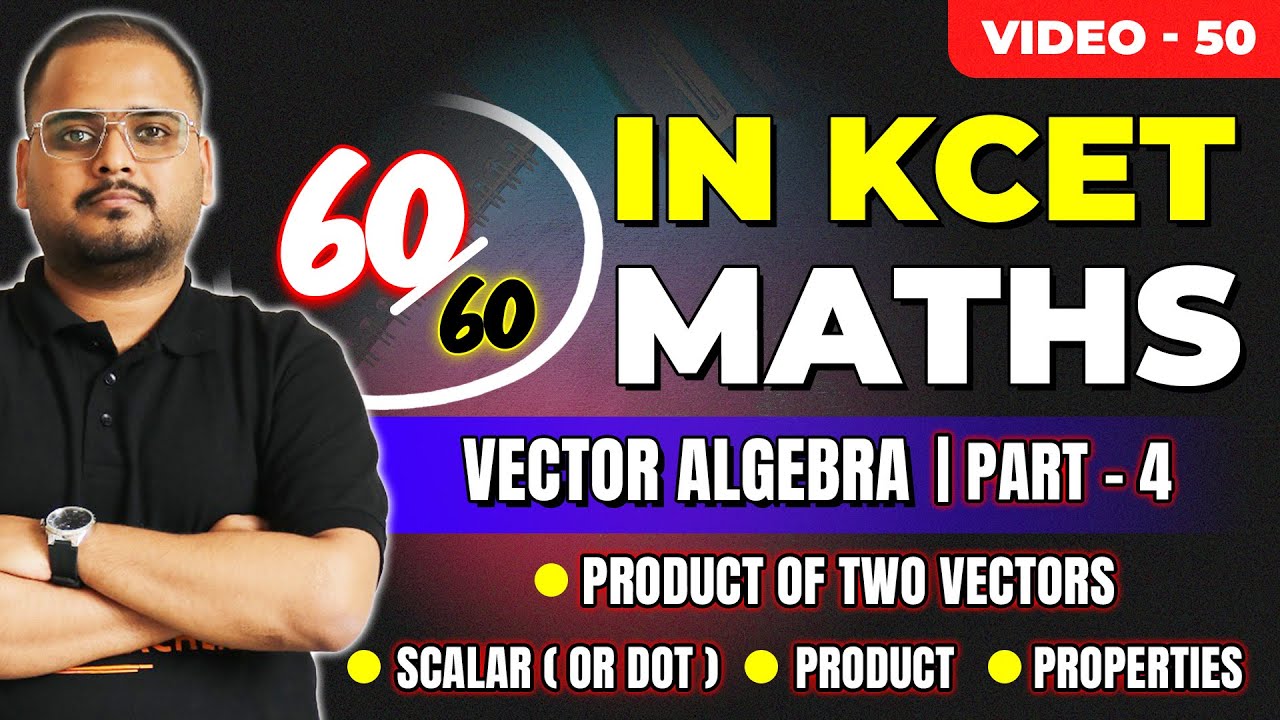 L50 KCET 2025 Maths Course | Vector Algebra- 4 | Product of 2 Vectors ...