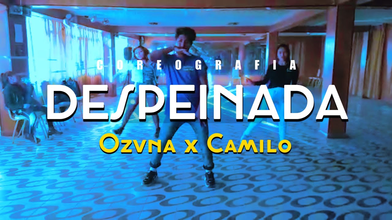 Despeinada - Ozuna, Camilo //COREOGRAFIA URBANO BASICO - YouTube