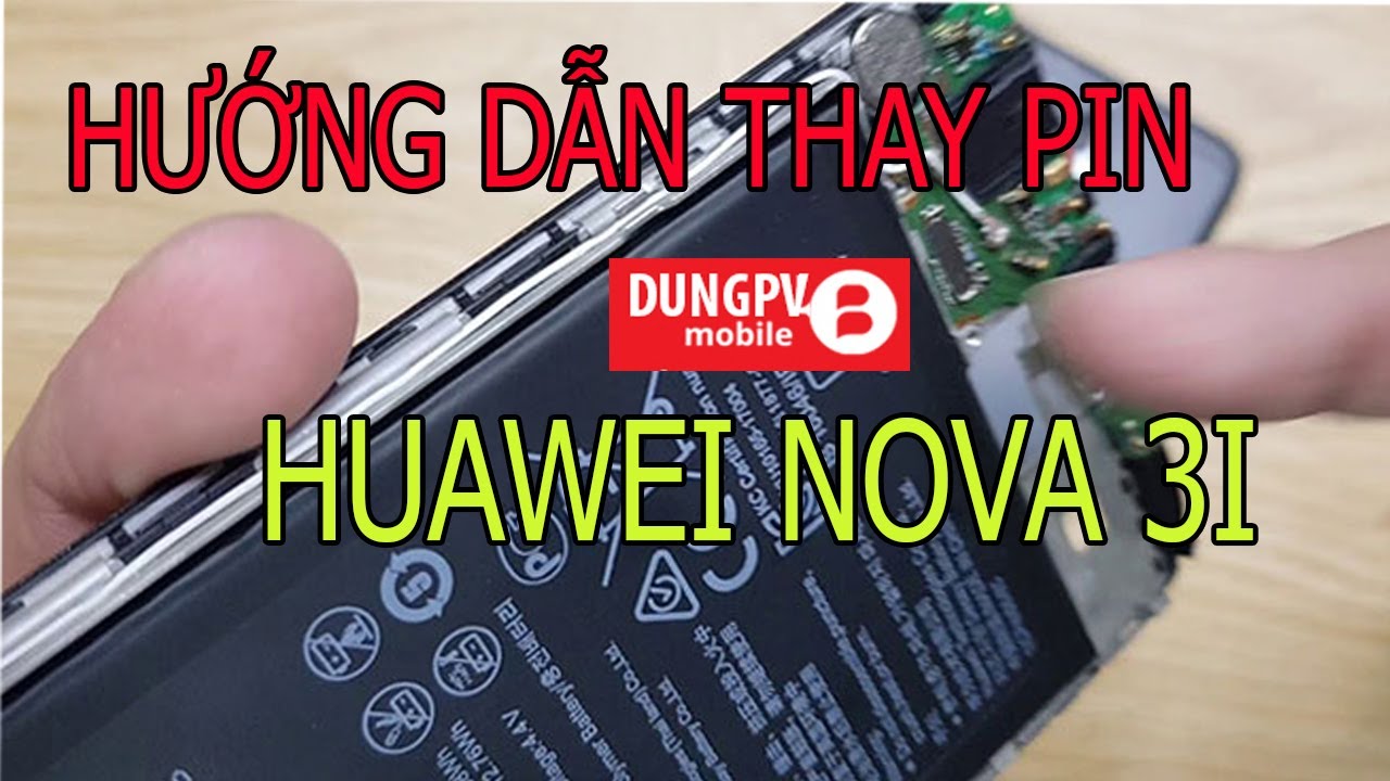 Hướng dẫn thay pin Huawei Nova 3i | Huawei Nova 3i Battery Replacement ...