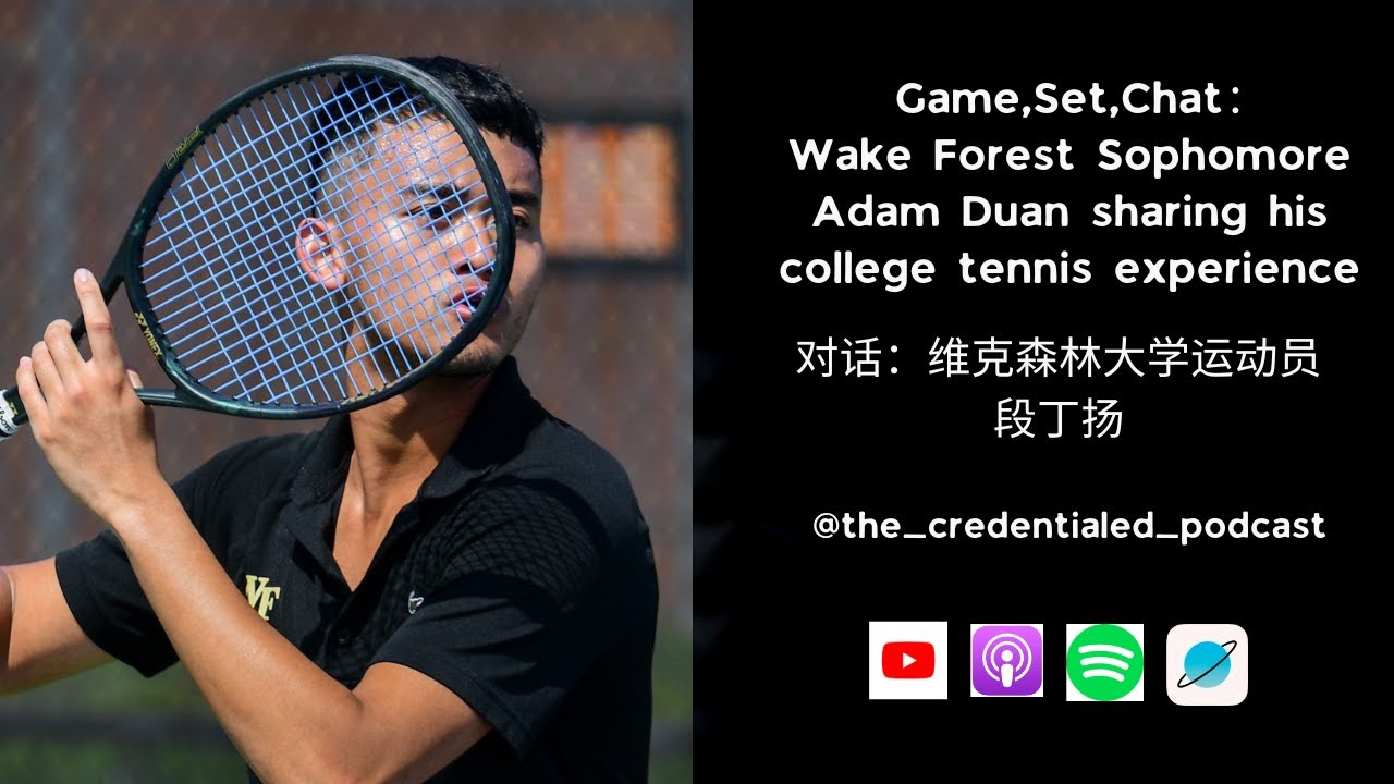 Episode 11: Game, Set, Chat, Wake Forest Sophomore Adam Duan sharing his tennis experience - YouTube