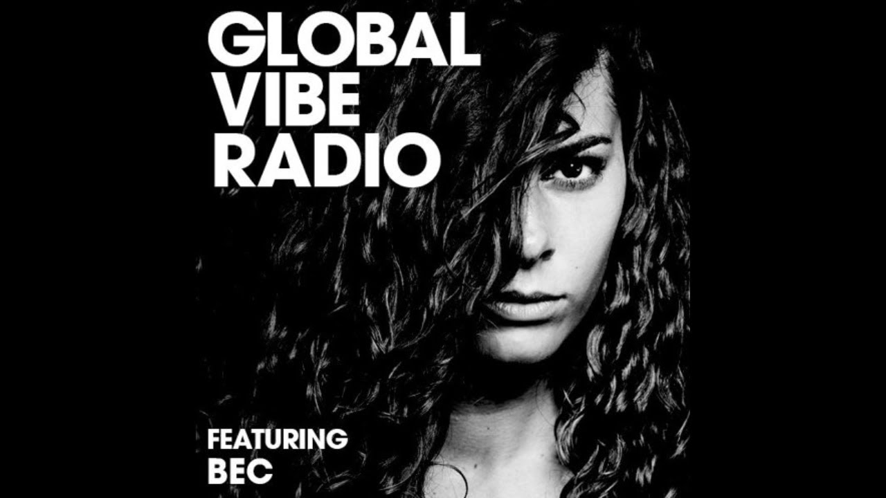 BEC - Global Vibe Radio Mix (Second State) - YouTube