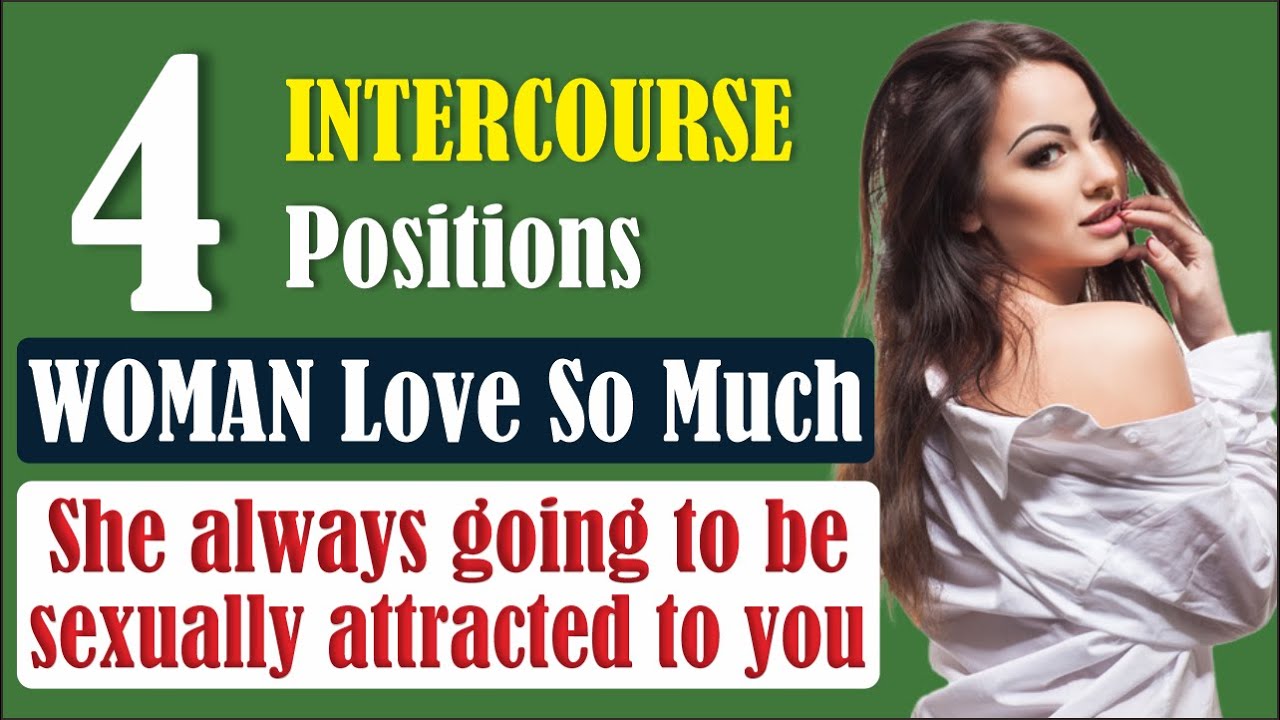4 Intercourse Positions WOMEN Love So Much (She's always going to be ...