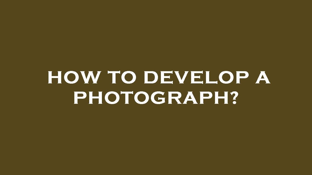 How to develop a photograph? - YouTube