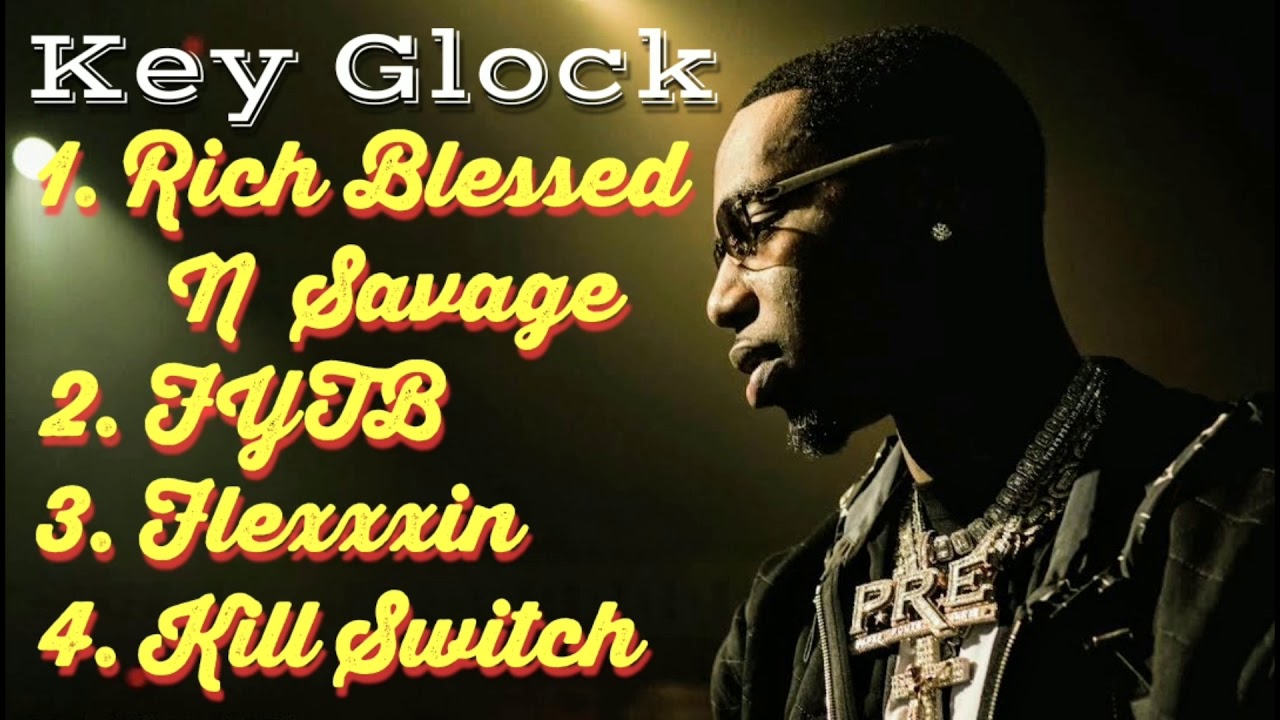 1. Rich Blessed N Savage 2. FYTB 3. Flexxxin 4. Kill Switch - Key Glock ...