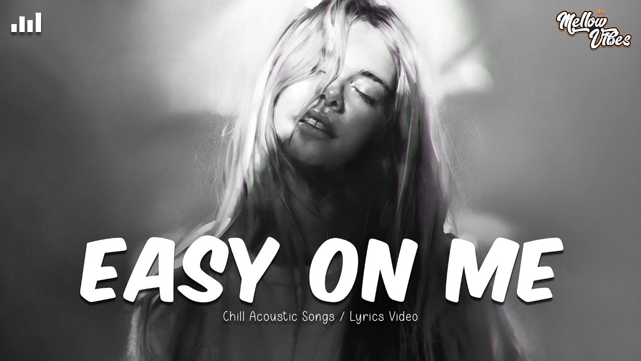 Easy On Me ~ Sad Song About Love ♫ Acoustic Love Songs (Video with ...