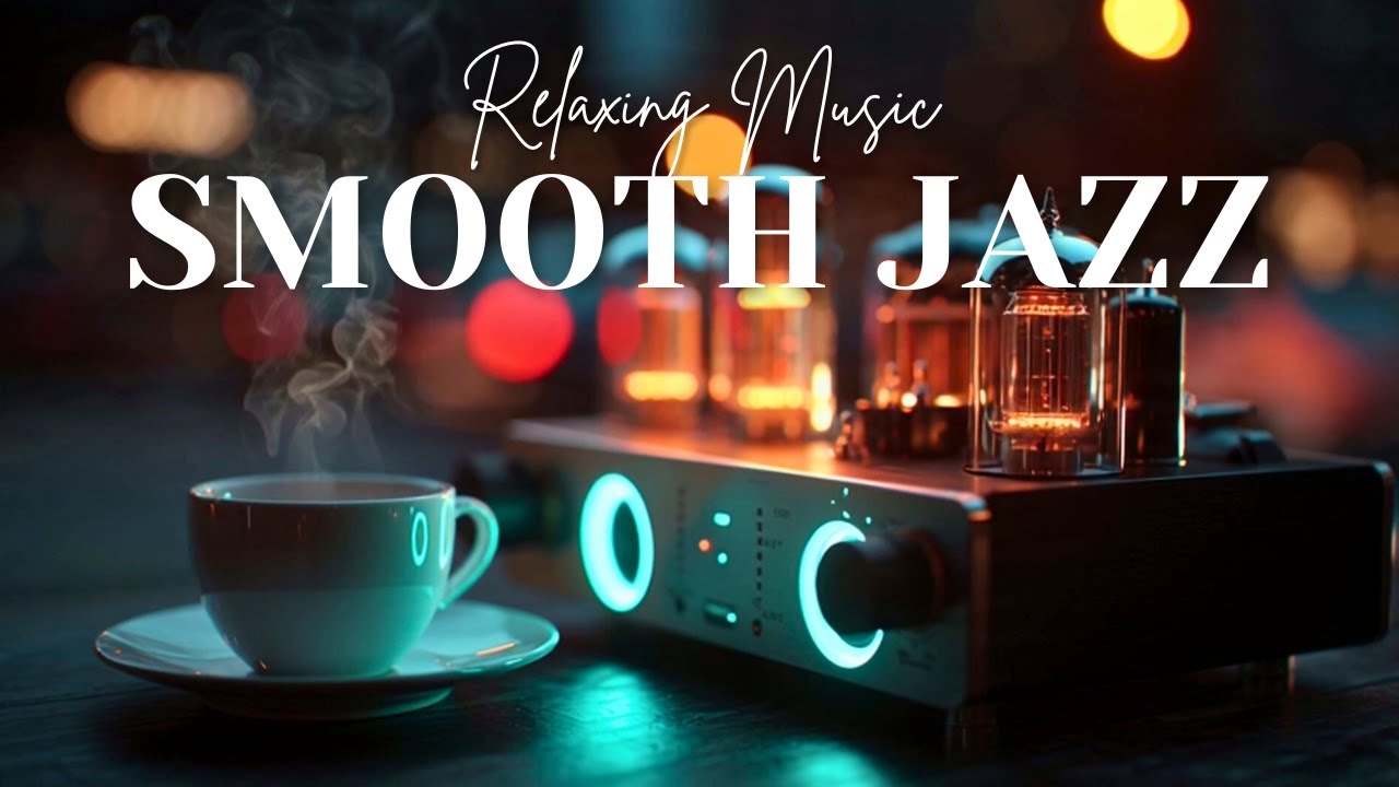 Smooth Jazz x R&B Mix – Evening Vibes Tunes for Everyday Chill & Good ...