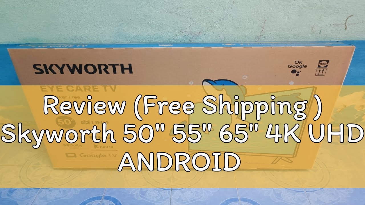 Review (Free Shipping ) Skyworth 50" 55" 65" 4K UHD ANDROID / GOOGLE TV ...
