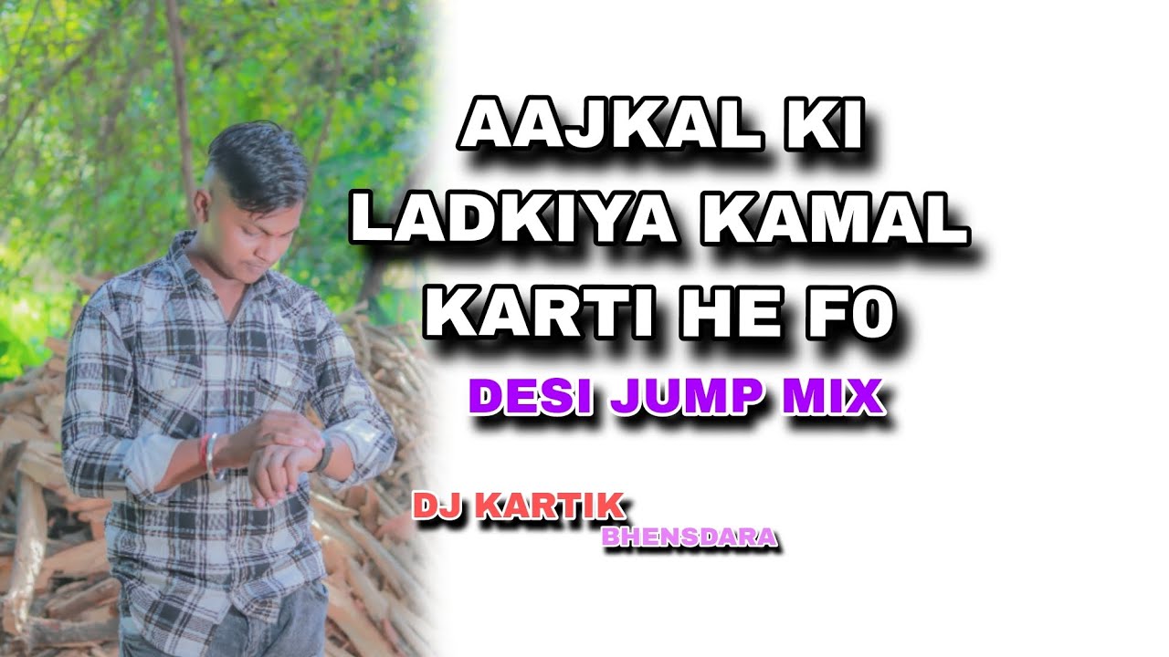 AAJKAL_KI_LADKIYA_KAMAL_KARTI_HE__F0_9F_A4_97__DESI_JUMP_MIX___DJ ...
