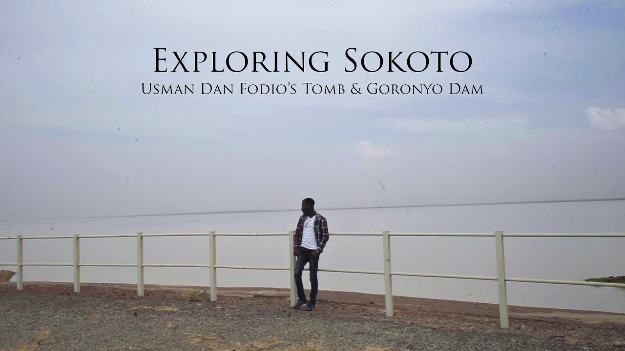 Exploring Sokoto State, Nigeria | Usman Dan Fodio's Tomb & Goronyo Dam ...