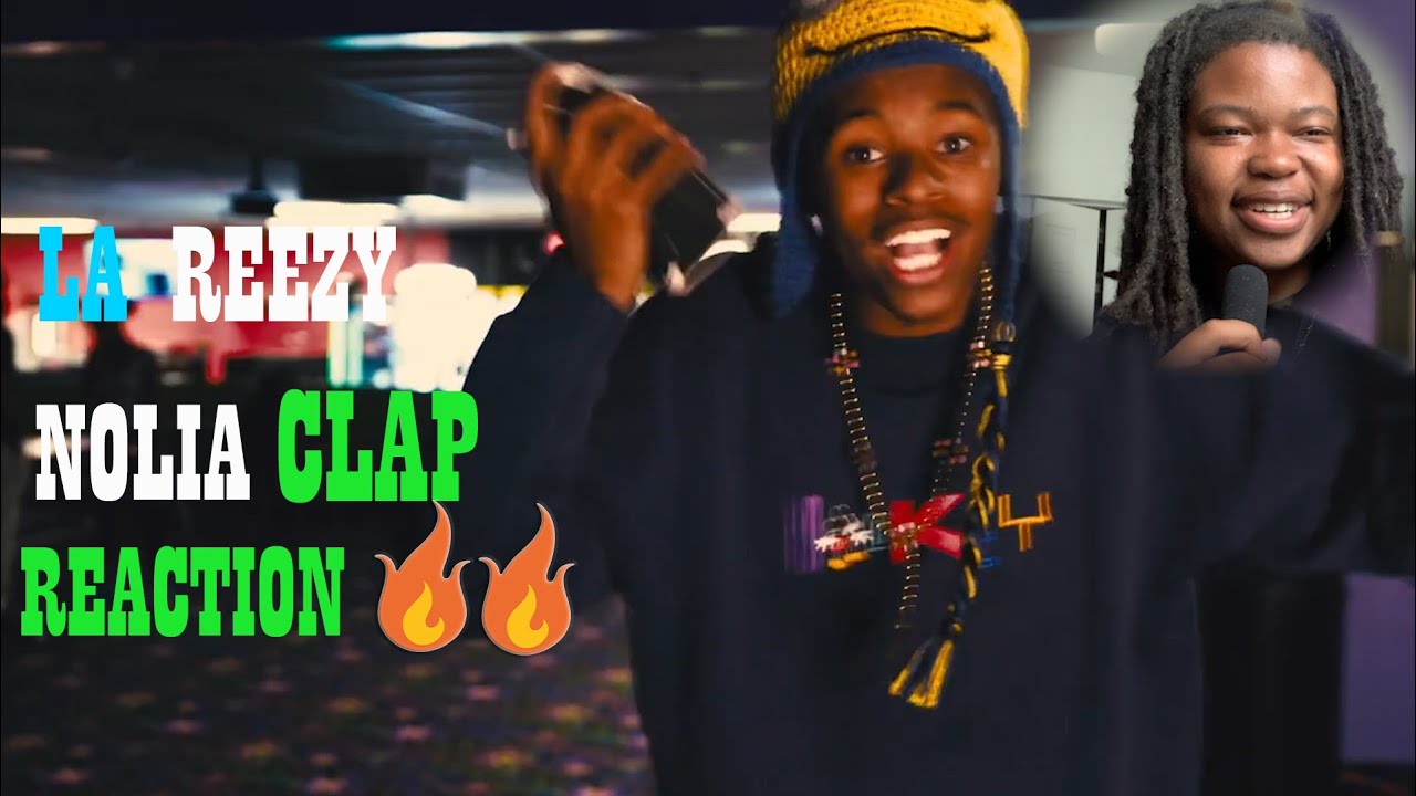 FIRST TIME WATCHING LA REEZY NOLIA CLAP (MUSIC VIDEO) BRO IS AMAZING😲🔥 ...