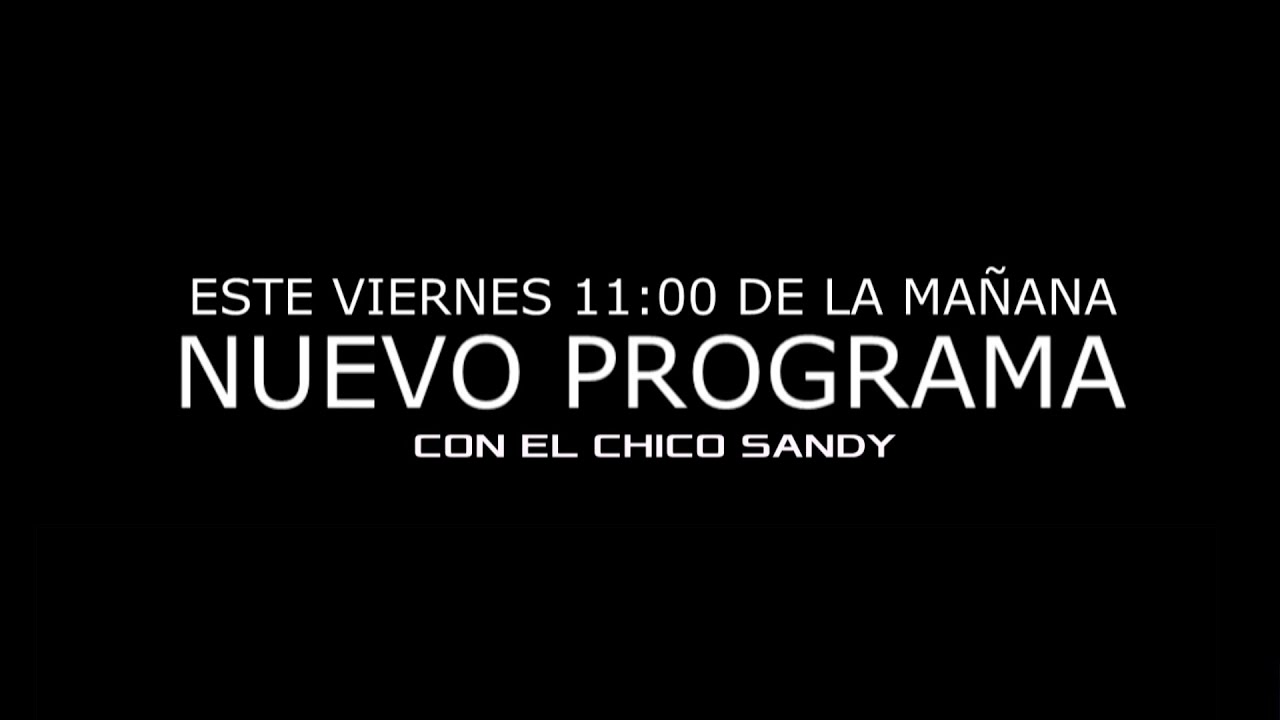 NUEVO PROGRAMA DEL CHICO SANDY ATENTOS ESTE VIERNES - YouTube