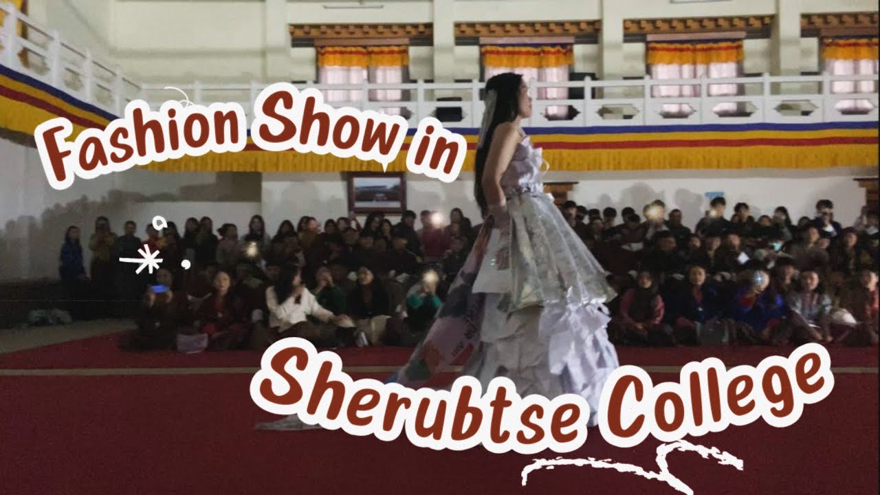 Fashion Show at Sherubtse College | Life in Sherubtse | Bhutanese ...