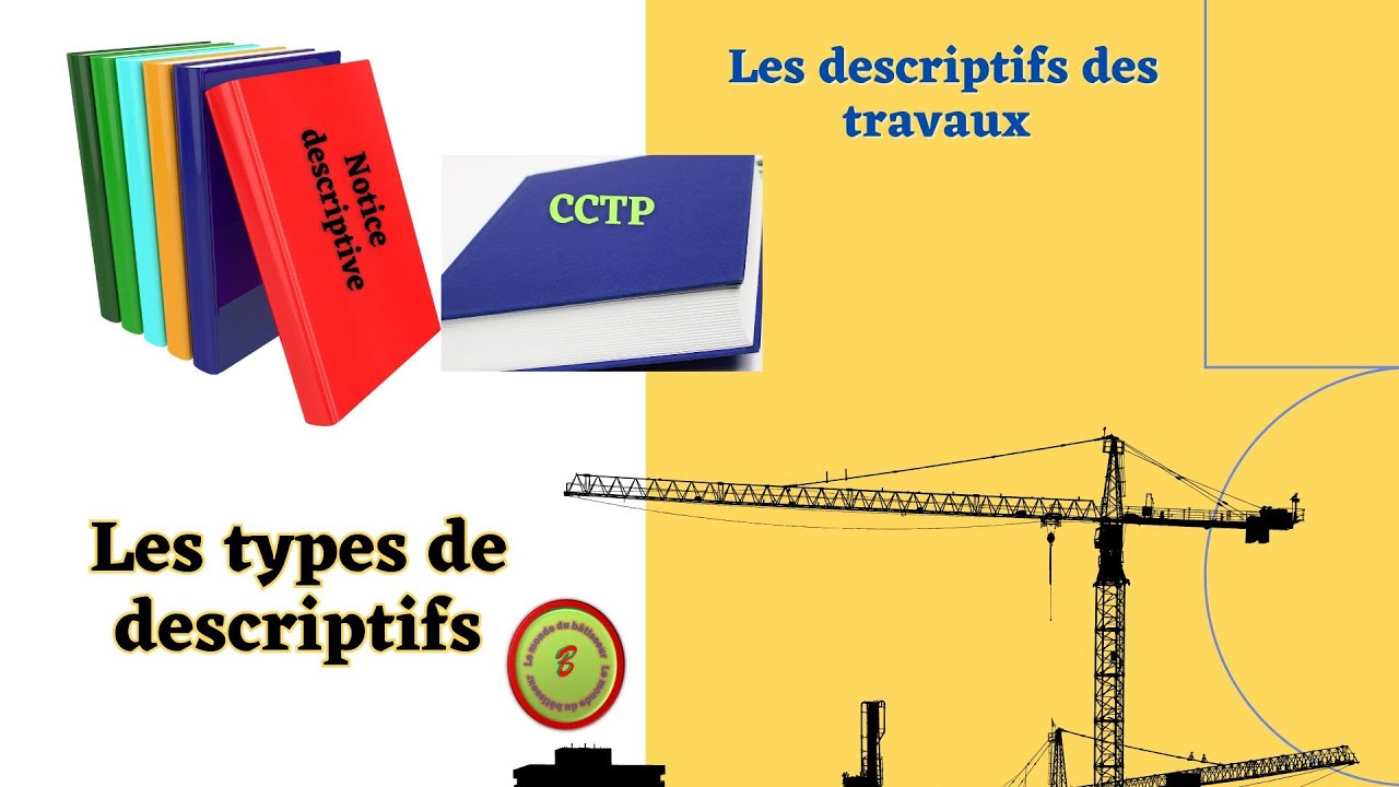 Les descriptifs du projet/Types de descriptifs: CCTP, Notice, programme ...