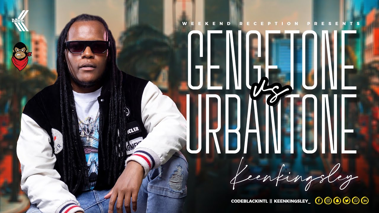 GENGETONE vs URBANTONE BY KEEN KINGSLEY || WEEKEND RECEPTION #33 - YouTube