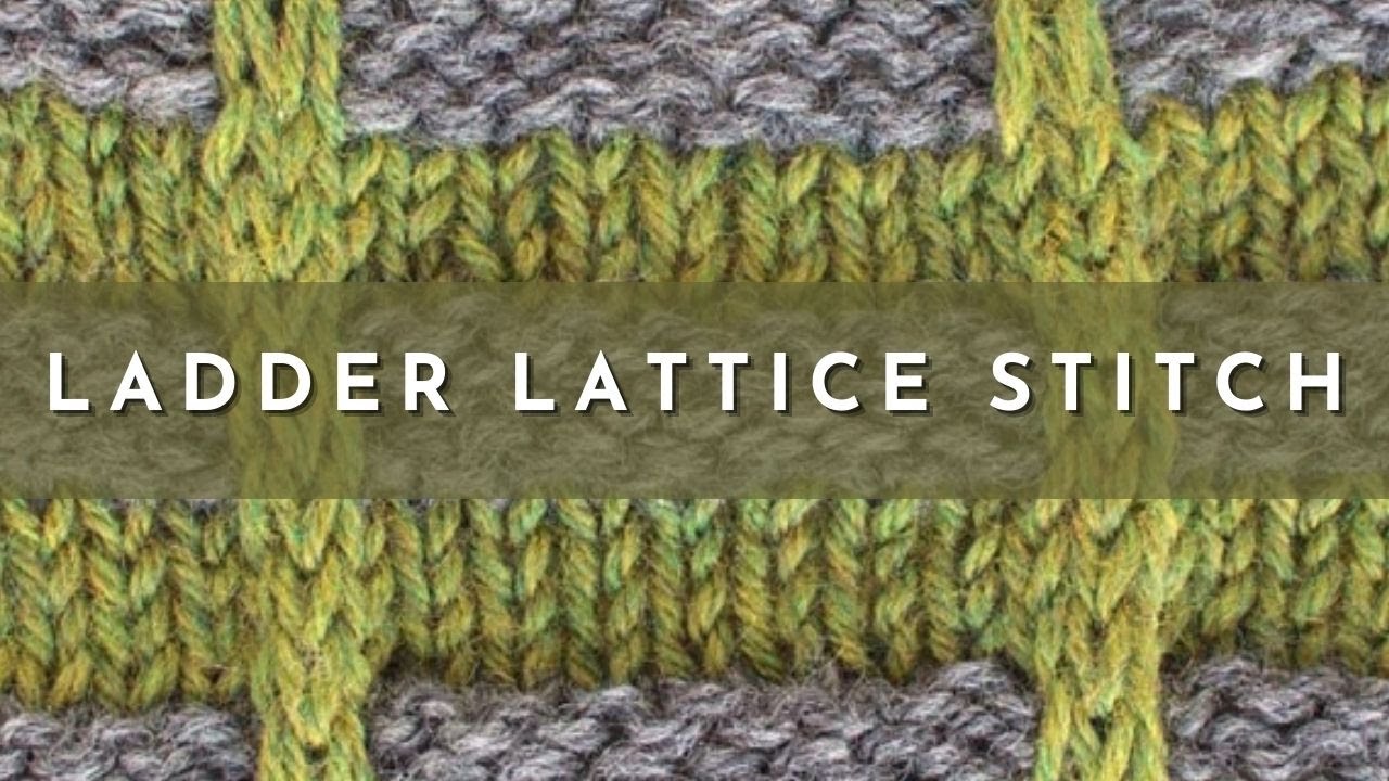 How to Knit the Ladder Lattice Stitch | Knitting Stitch Pattern ...