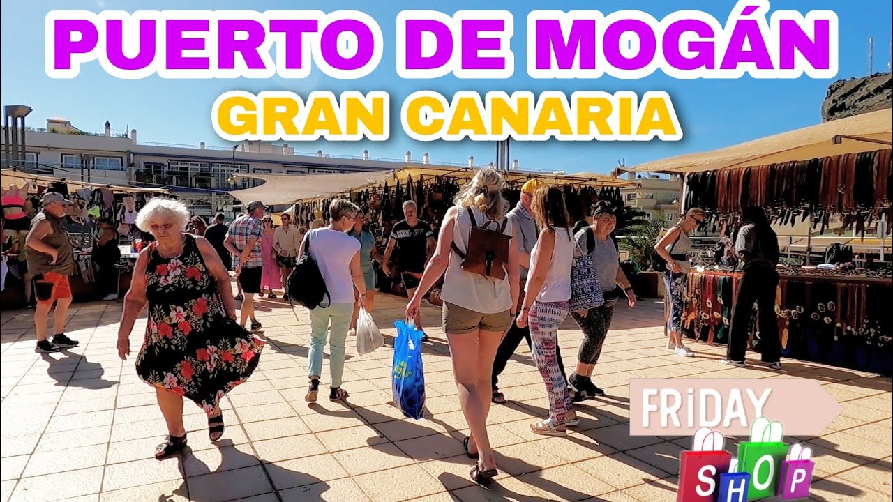 PUERTO DE MOGAN VIRTUAL WALK - FRIDAY MARKET #grancanaria - YouTube