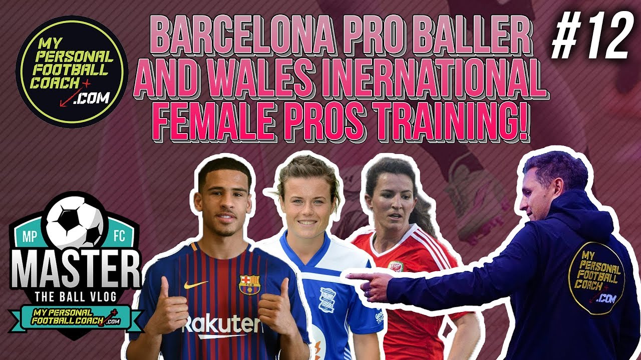 Barcelona Pro Baller and Wales International Female Pros Training! - # ...