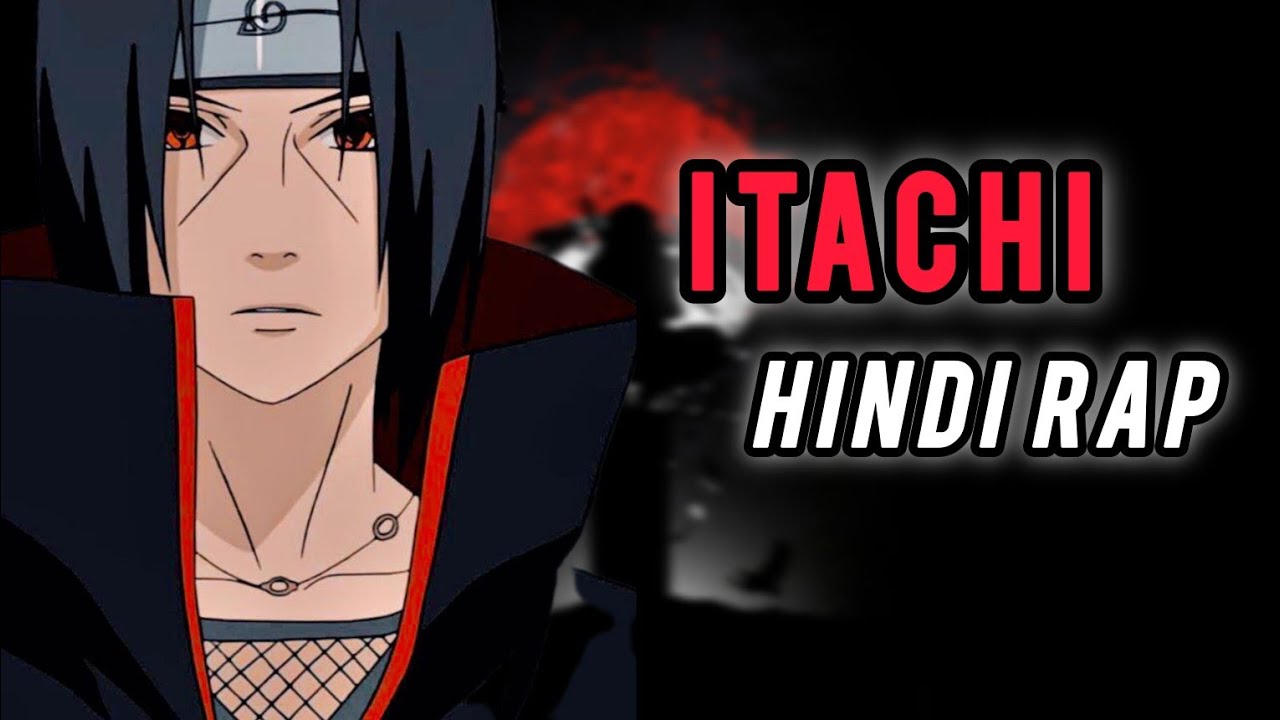 Itachi uchiha Hindi rap song by Today'sdj | itachi uchiha rap song ...