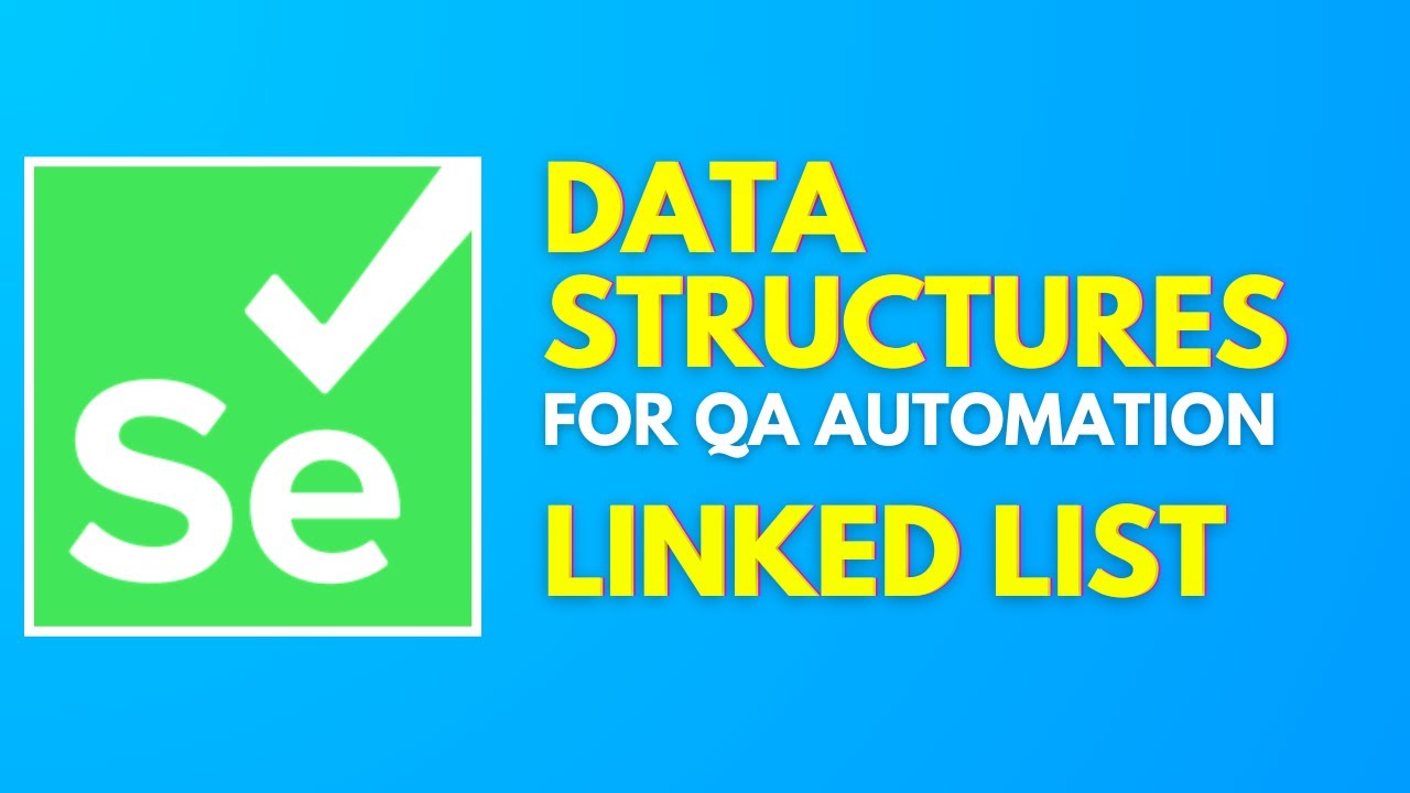 Data structures For QA Automation |Linked List Selenium understanding ...