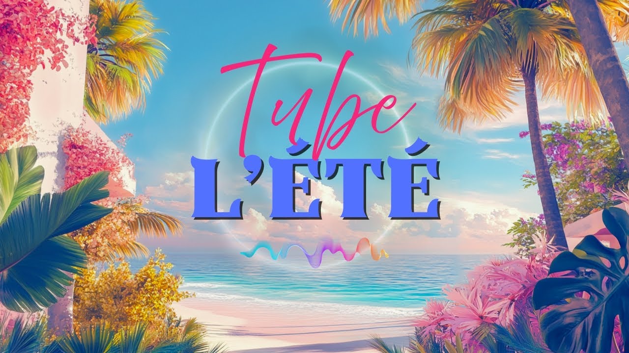 Les Plus Belles Chansons d'Été 2025 🚩C’est une chanson à la fois ...