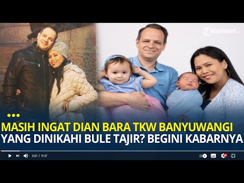 Masih Ingat Dian Bara TKW Banyuwangi yang Dinikahi Bule Tajir? Nasib Berubah, Begini Kabarnya