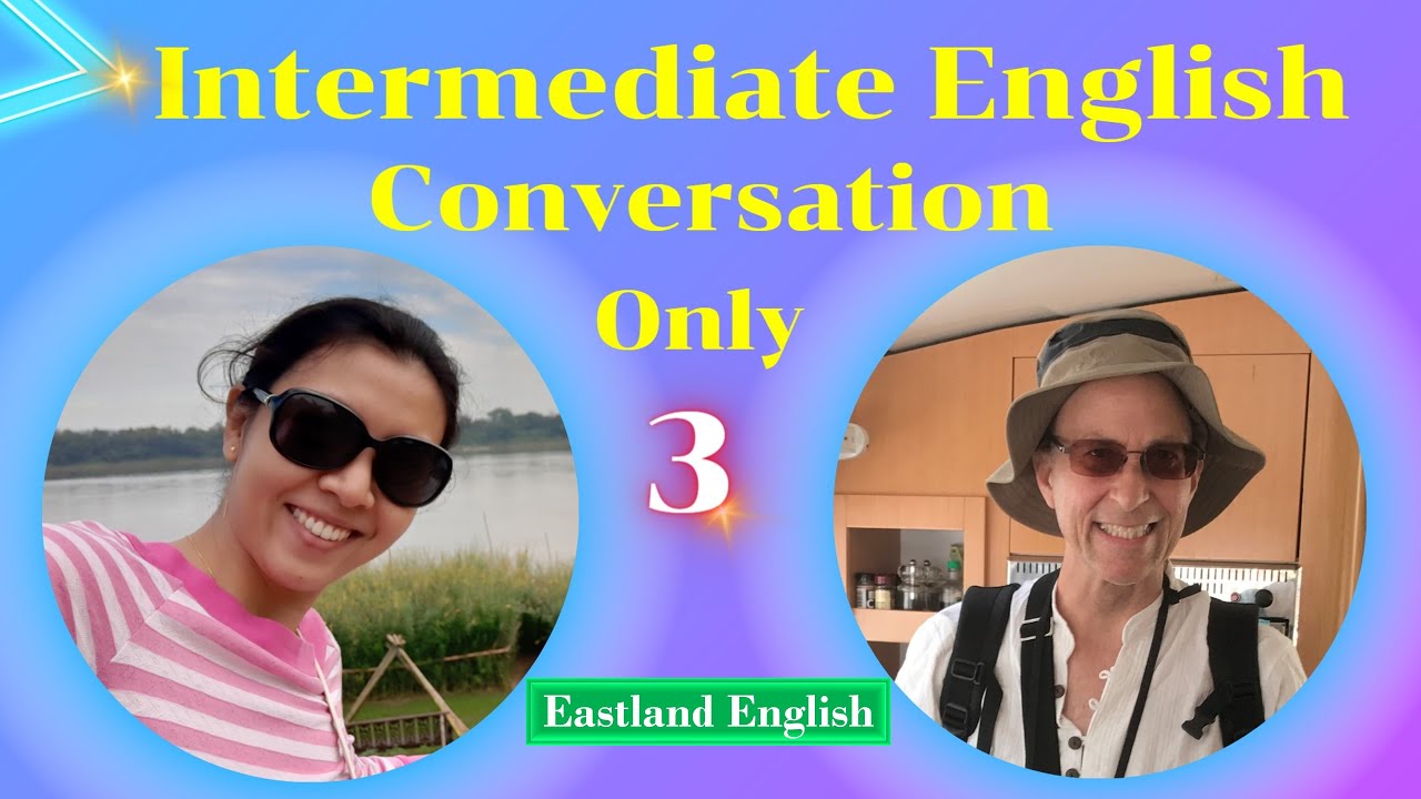 Intermediate English Conversation Only 3 - YouTube