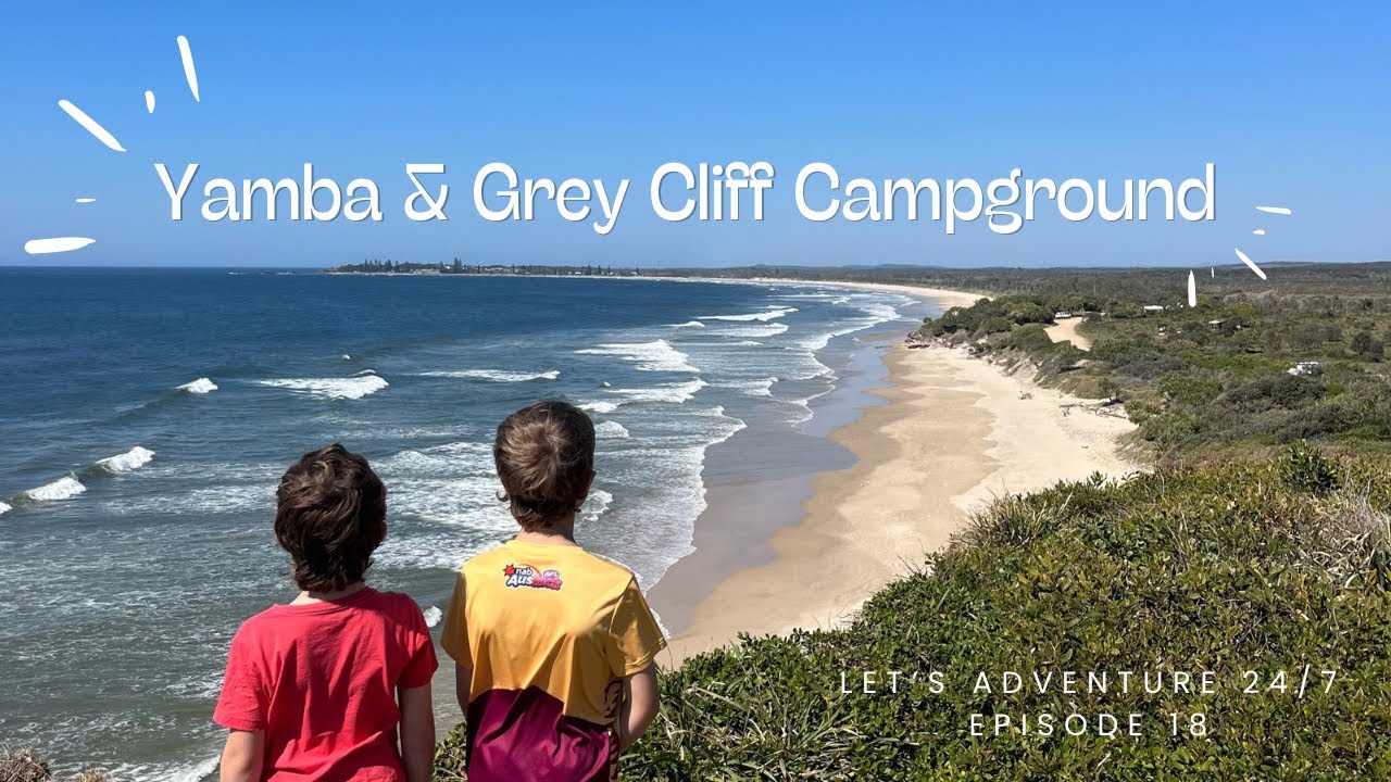 Episode 18 - Yamba and Grey Cliff Campground - YouTube