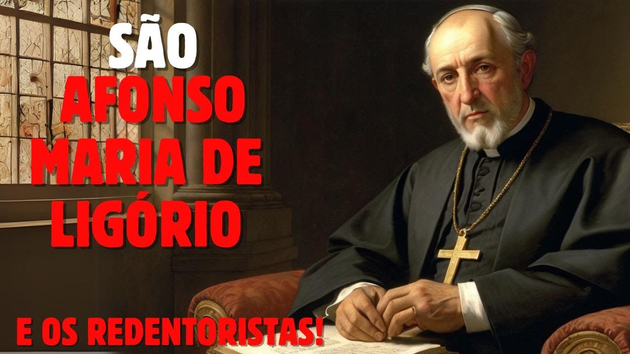 QUEM FOI SÃO AFONSO MARIA DE LIGÓRIO? E QUAL A SUA LIGAÇÃO COM OS ...