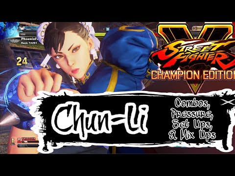 Chun Li  Combos, Pressure, SetUps, and MixUps - SFV CE