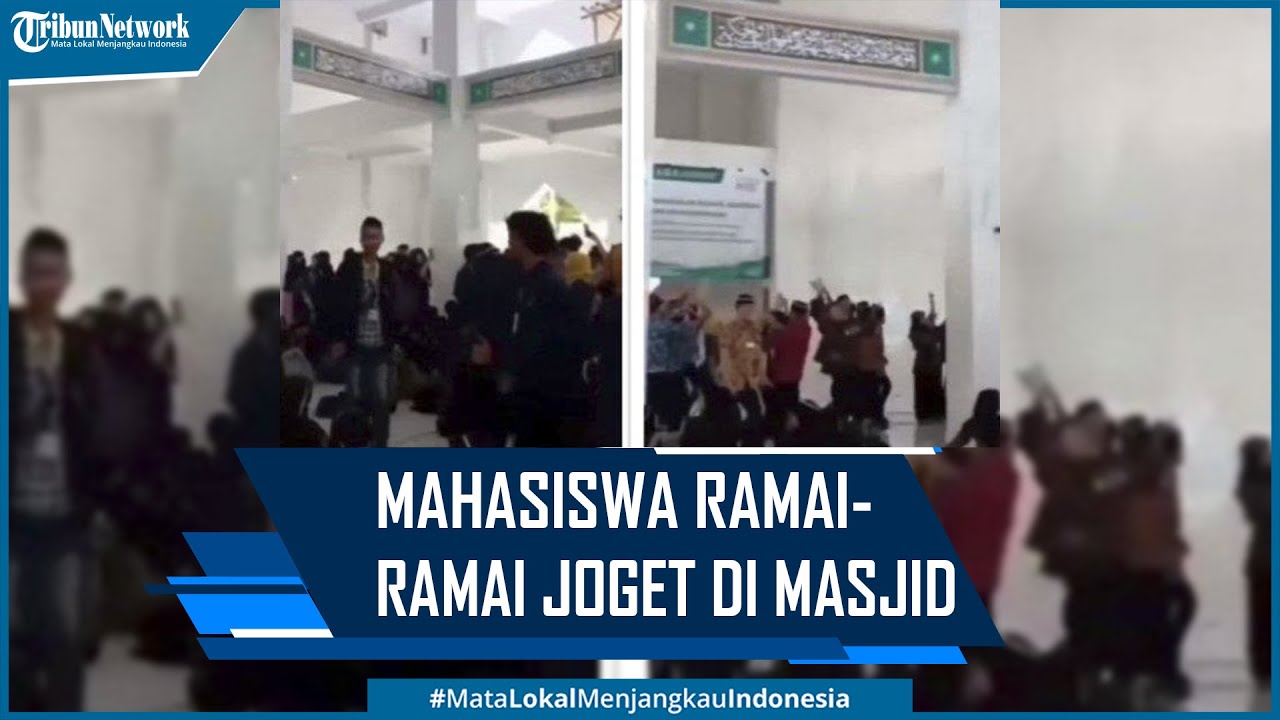 Viral Mahasiswa Ramai ramai Joget di Masjid, Ini Penjelasan Kampus ...