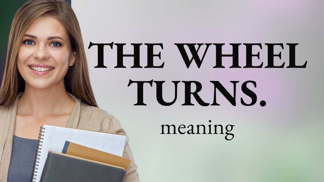 The Wheel Turns: Understanding Phrases That Move Us - YouTube
