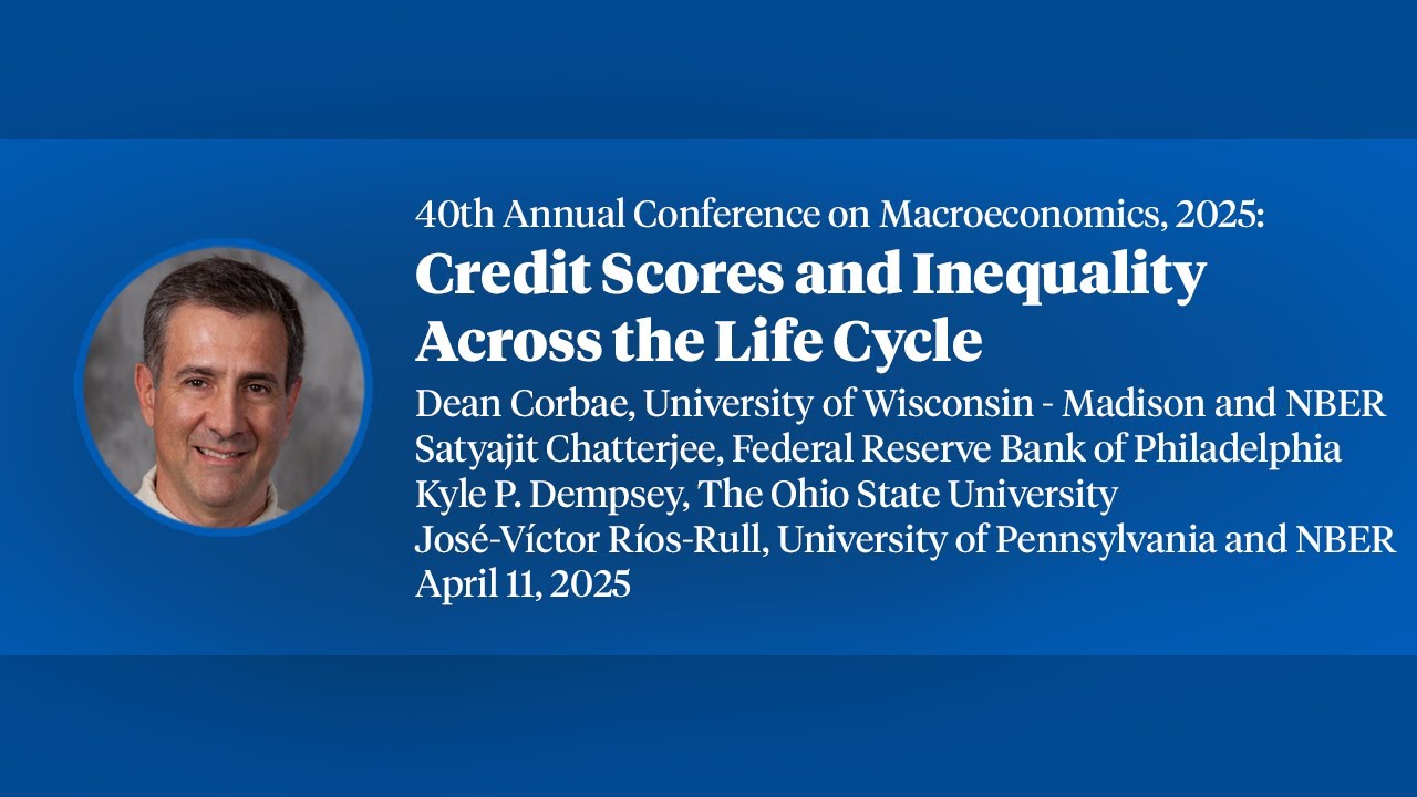 2025, Dean Corbae, 40th Annual Conference on Macroeconomics "Credit Scores and Inequality Across ...