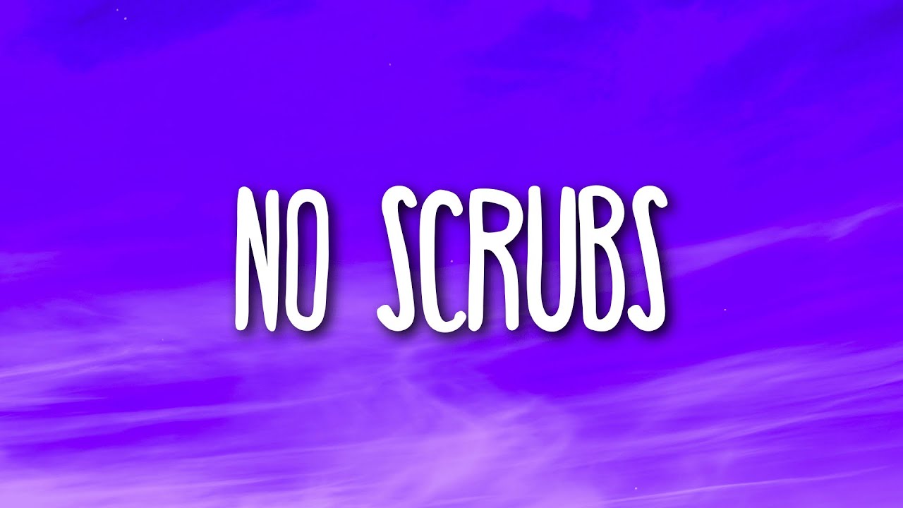 TLC - No Scrubs (Lyrics) - YouTube