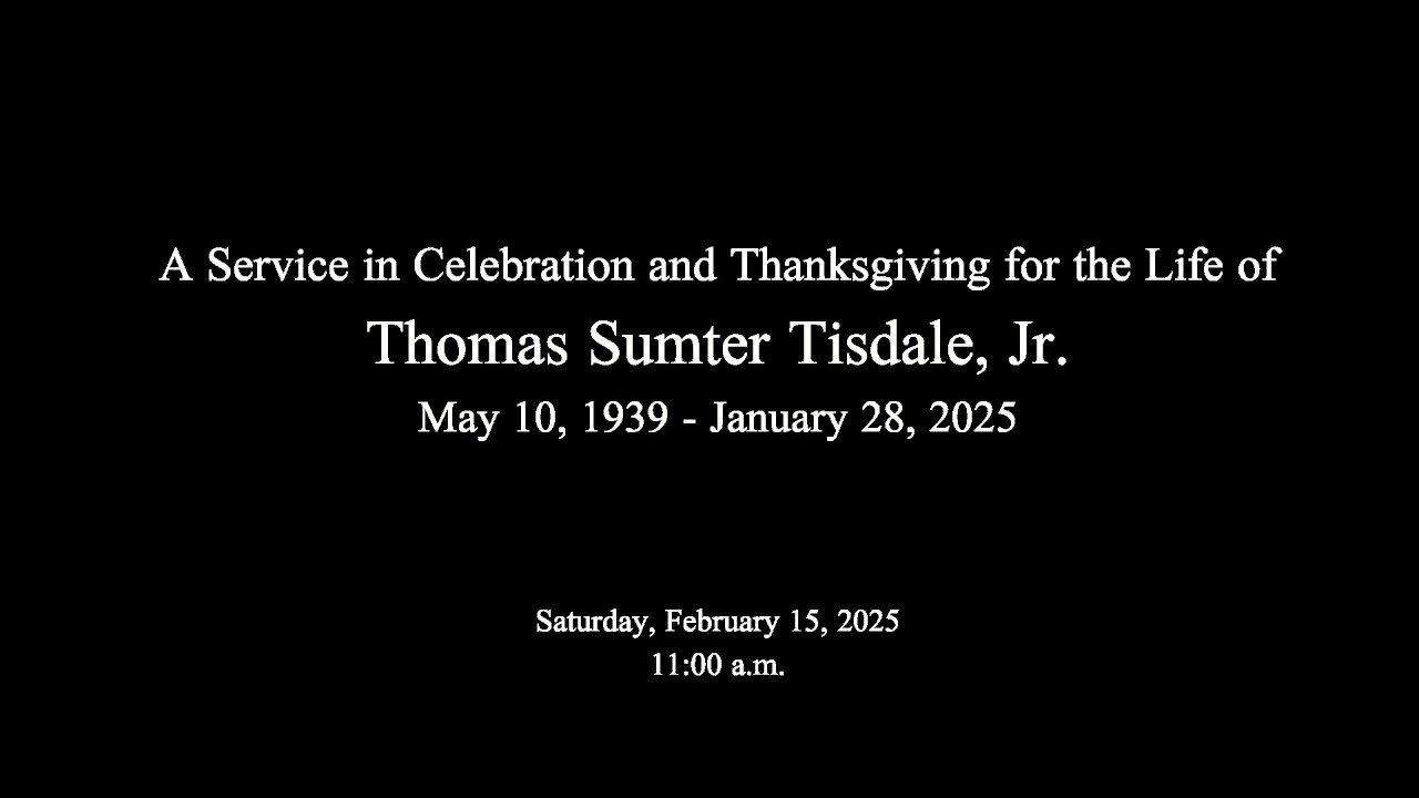 A Service in Celebration for the life of Thomas Sumter Tisdale, Jr ...