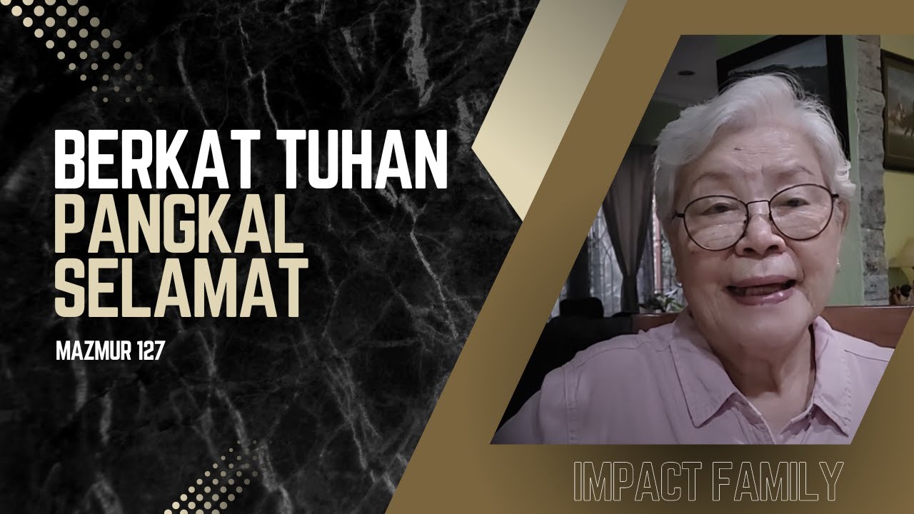 Berkat Tuhan Pangkal Selamat | Mazmur 127 | Impact Family - 7 Agustus ...