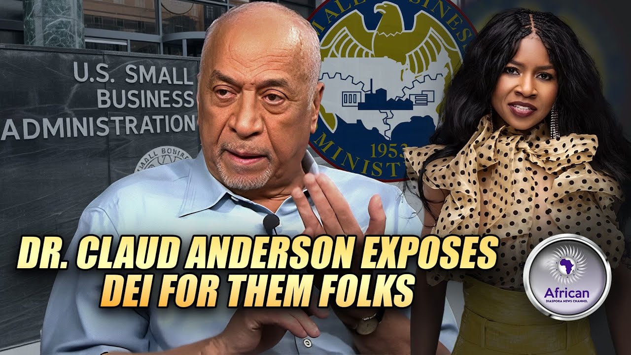 Dr. Claud Anderson EXPOSES U.S. Small Business Association's DEI For ...