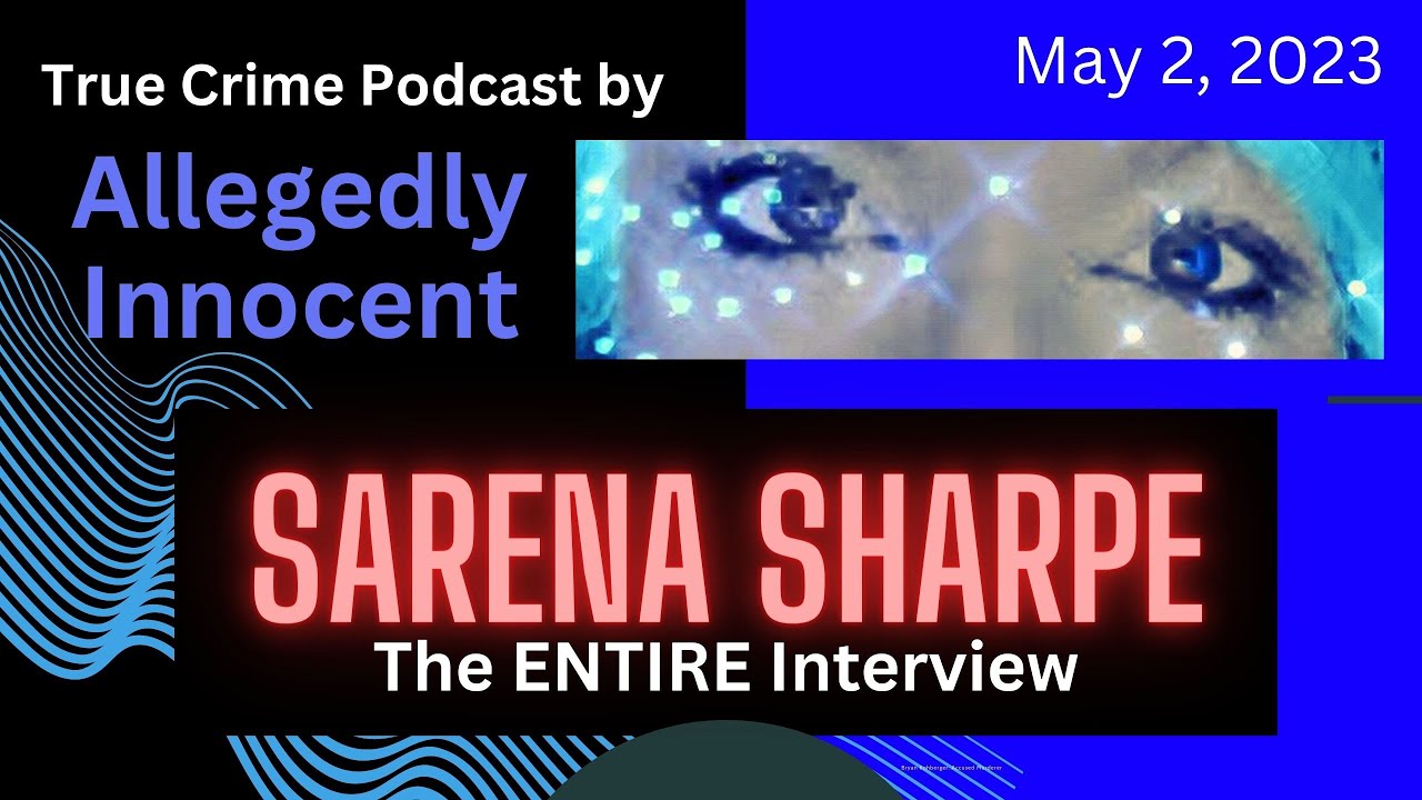 Sarena Sharpe: The INTERVIEW in its entirety. - YouTube