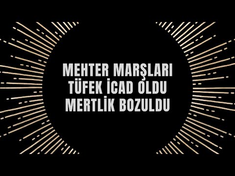 Mehter Marşları - Tüfek İcad Oldu Mertlik Bozuldu