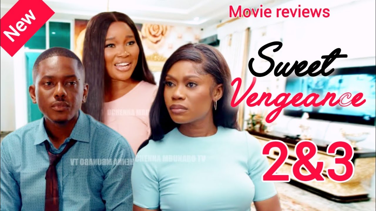 SWEET VENGEANCE 2&3 - NEW MOVIE TIMINI EGBUSON, SANDRA OKUNZUWA, AUDREY ...