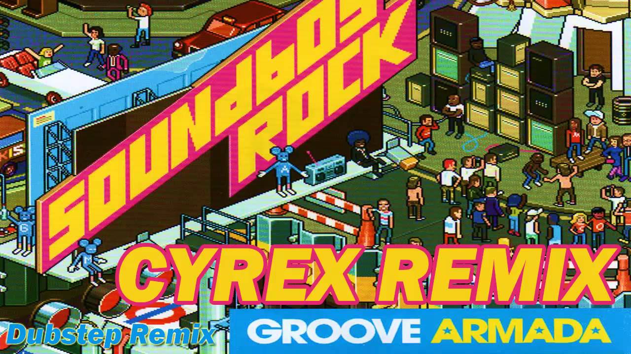 Groove Armada - Soundboy Rock (Cyrex Remix) - YouTube