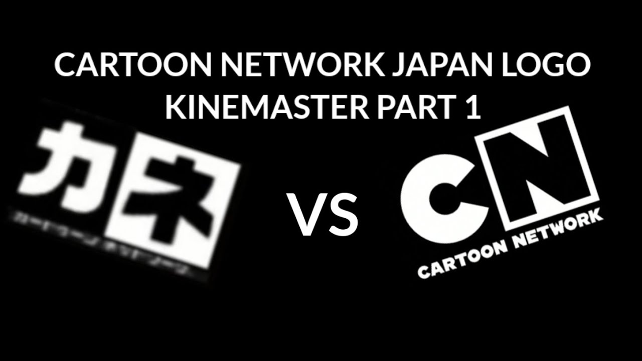 Cartoon network japan Logo Kinemaster part 1 - YouTube