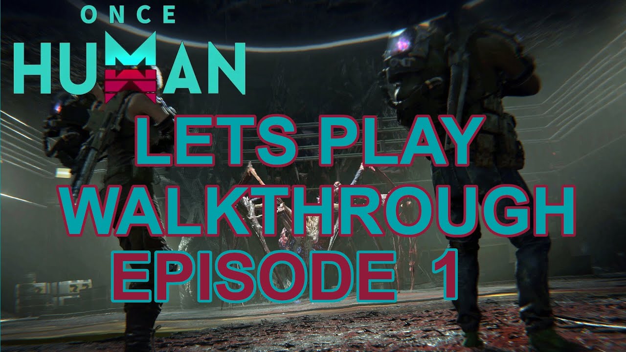Lets Play Walkthrough Episode 1 #oncehuman - YouTube
