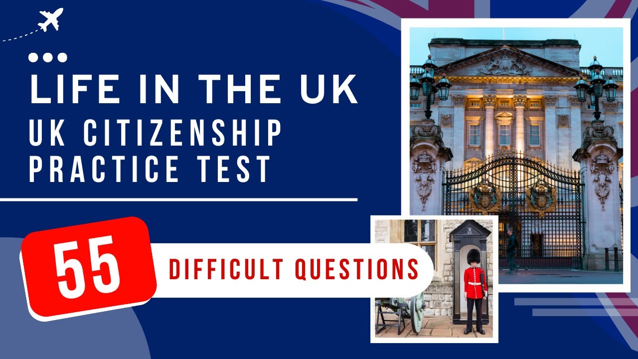 Life In The UK Test Exam - UK Citizenship Practice Test (55 Difficult ...