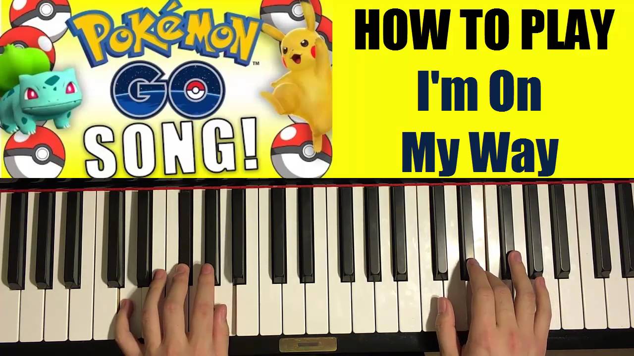 HOW TO PLAY - POKEMON GO SONG "I'm On My Way" - TryHardNinja (Piano ...