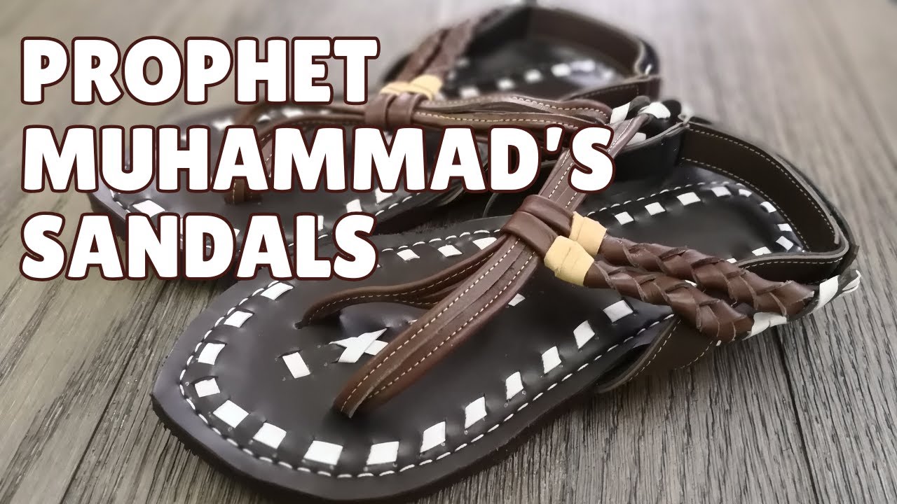 The Sandals of Prophet Muhammad ﷺ: A Symbol of Simplicity & A Stunning ...