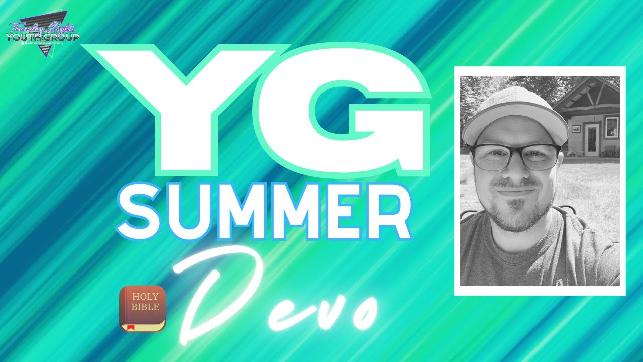 YG Summer Devo (6-12-23) - YouTube