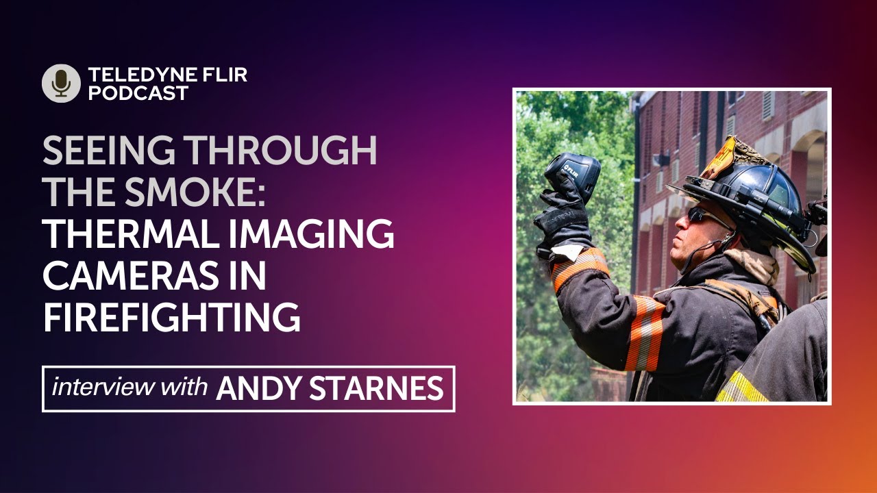Seeing Through the Smoke: Andy Starnes on Revolutionizing Firefighting ...