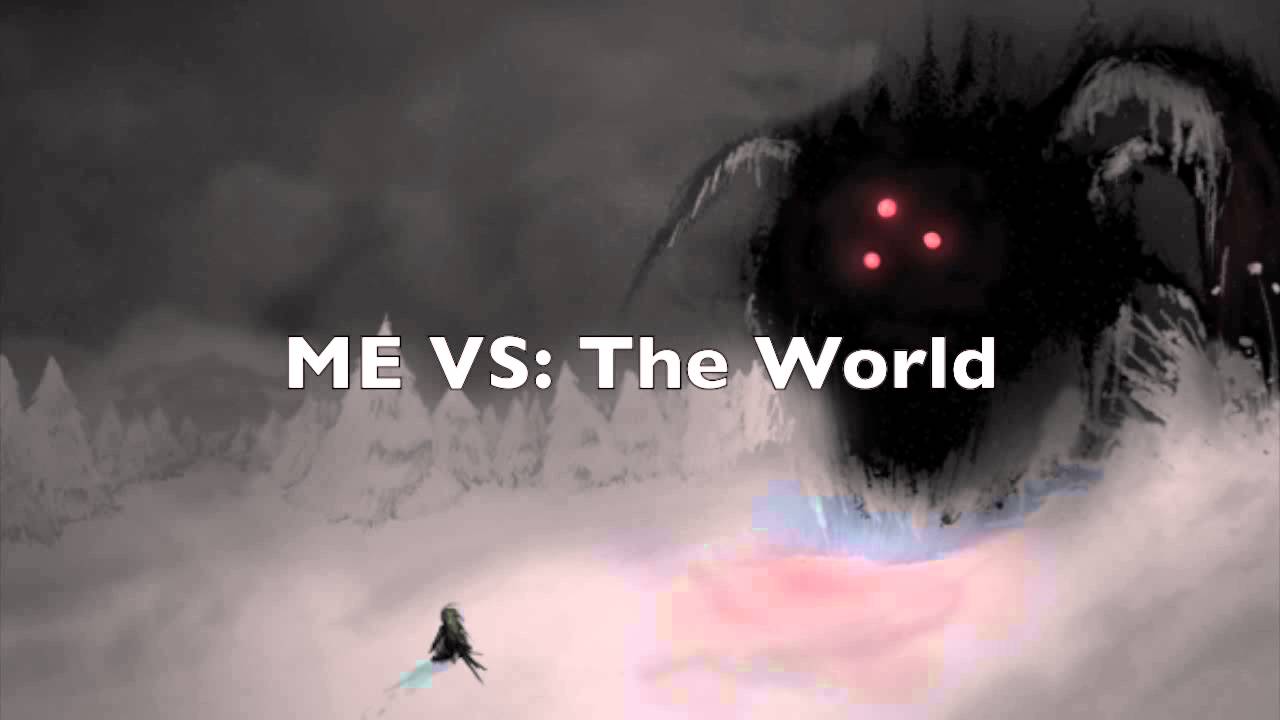 Me: Vs The World - YouTube