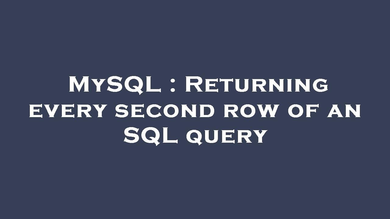 Mysql Returning Every Second Row Of An Sql Query Youtube