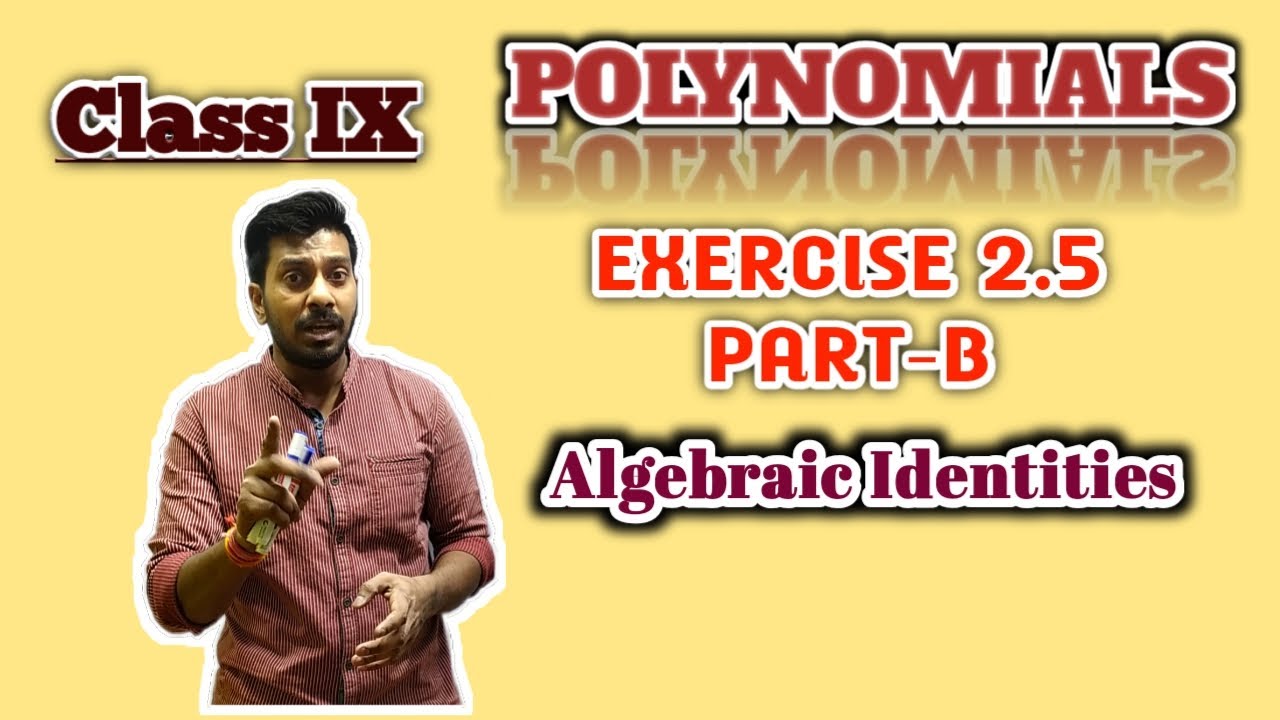 Class 9th Polynomials Algebraic Identities Exercise 2.5 Part-B - YouTube